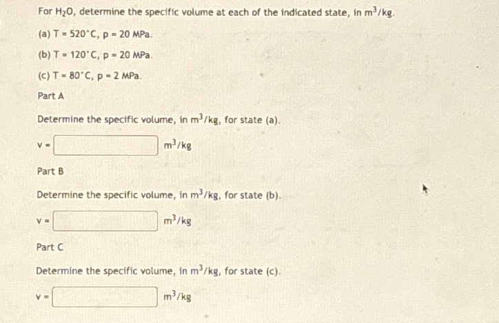 Solved For H2O, ﻿determine the specific volume at each of | Chegg.com
