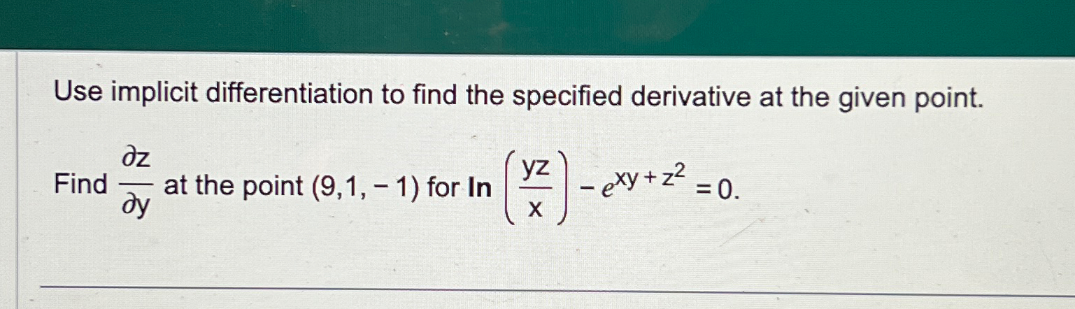 Solved Use implicit differentiation to find the specified | Chegg.com