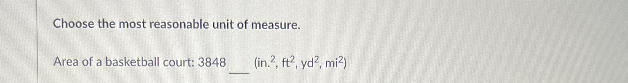 Solved Choose the most reasonable unit of measure.Area of a | Chegg.com