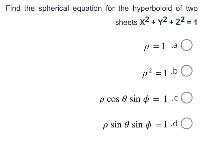Solved Find the spherical equation for the hyperboloid of | Chegg.com