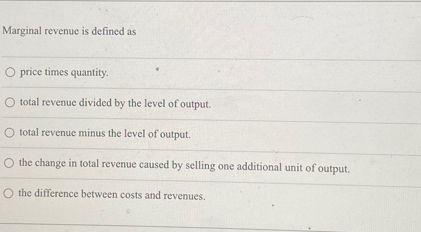Solved Marginal revenue is defined asprice times | Chegg.com