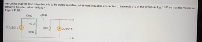 Solved Assuming that the load impedance is to be purely | Chegg.com