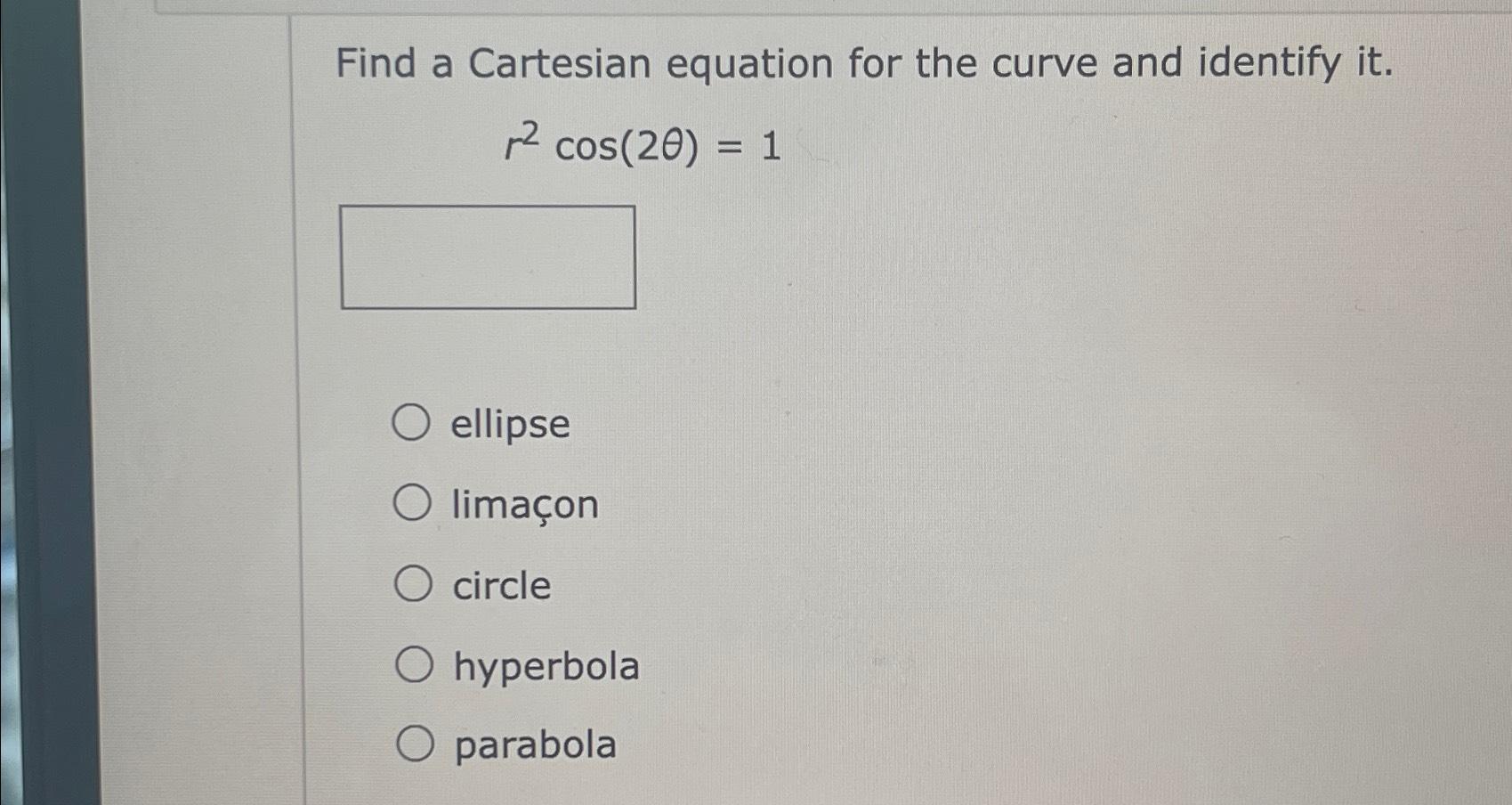 Solved Find a Cartesian equation for the curve and identify | Chegg.com