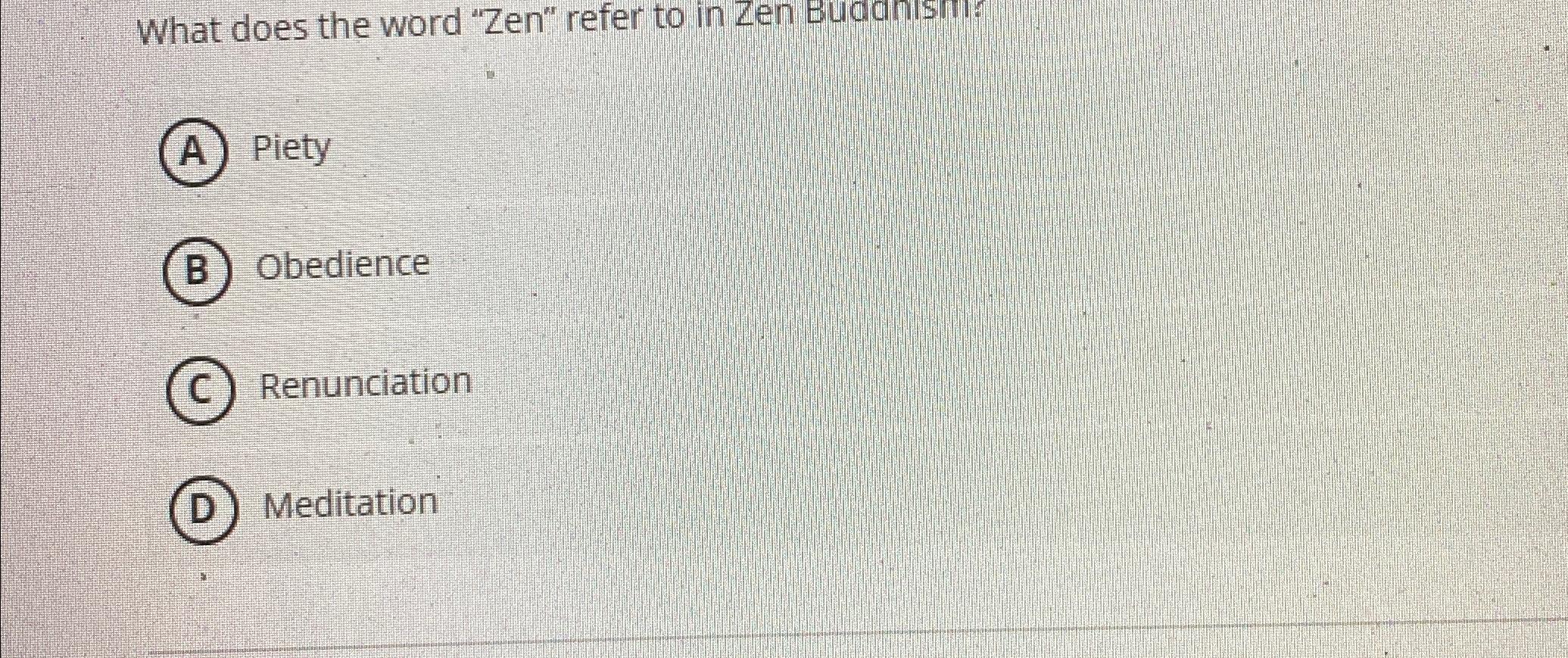 Solved What does the word "Zen" refer to in Zen Budanismi?A) | Chegg.com