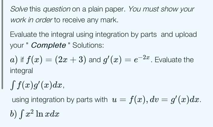 Solved Evaluate the integral using integration by parts and | Chegg.com
