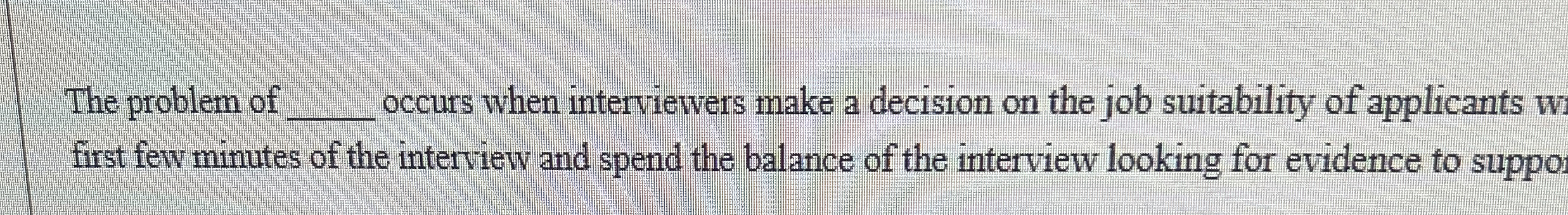 Solved The problem ofoccurs when interviewers make a | Chegg.com