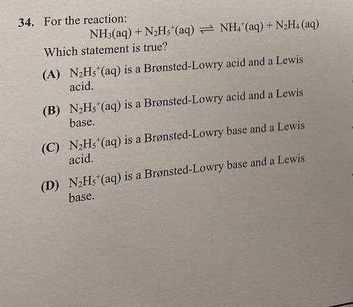 Solved 34. For the reaction: NH3(aq) + N2Hs"(aq) = NHA(aq) + | Chegg.com
