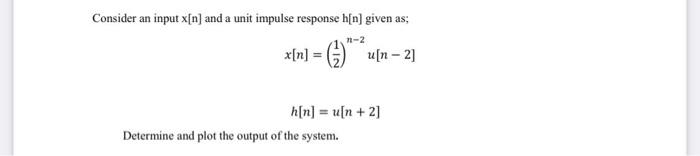 Solved Consider an input x[n] and a unit impulse response | Chegg.com