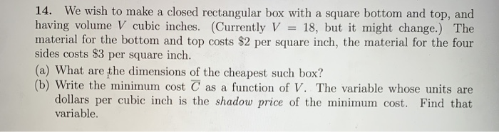 Solved 14. We wish to make a closed rectangular box with a | Chegg.com