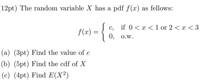 Solved 12pt) The random variable X has a pdf f(x) as | Chegg.com