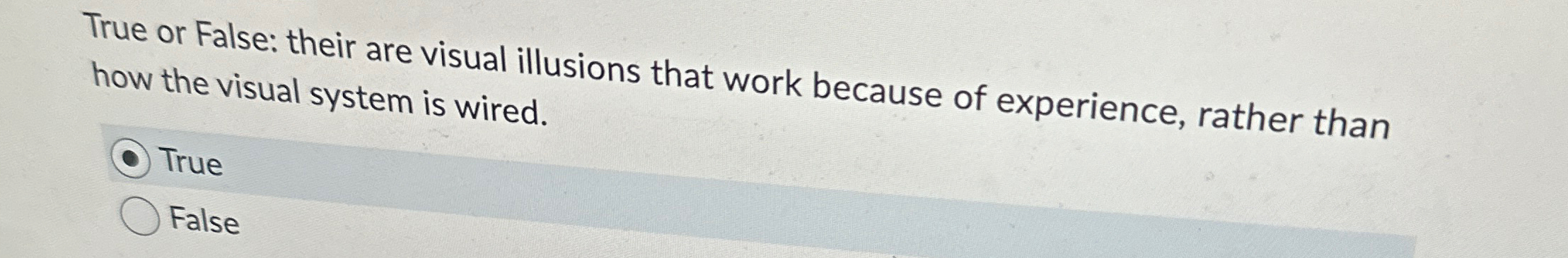 Solved True or False: their are visual illusions that work | Chegg.com