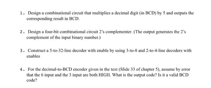 Solved 1. Design a combinational circuit that multiplies a | Chegg.com