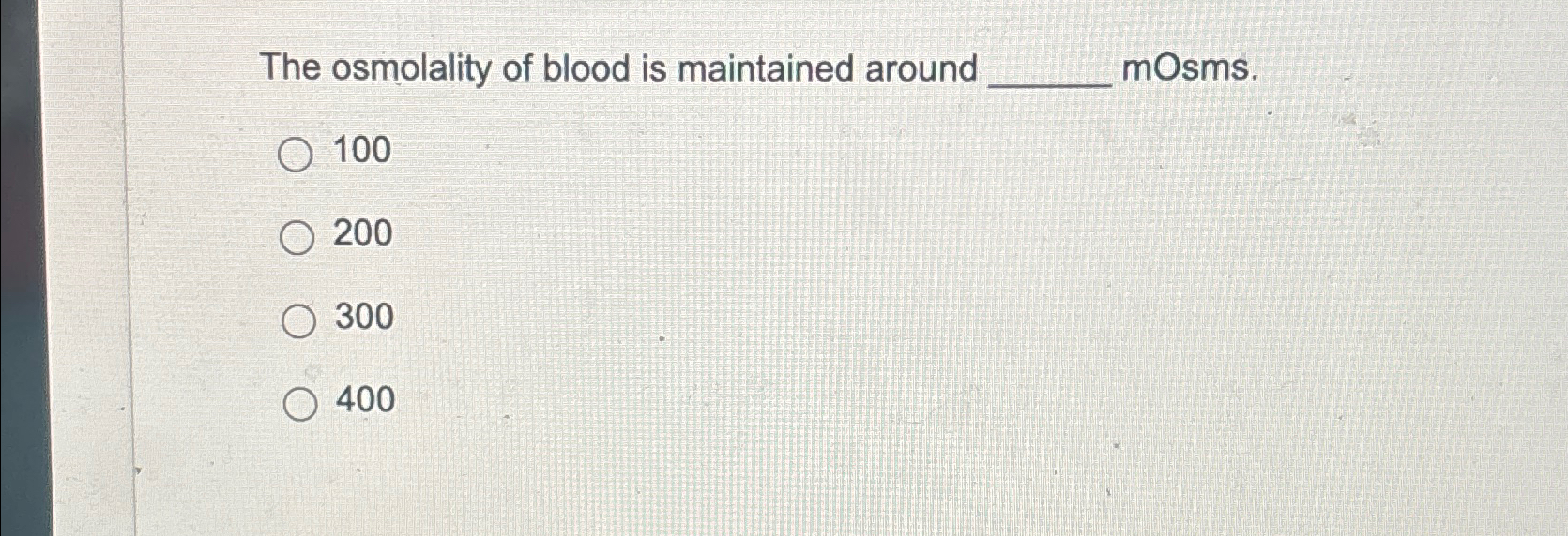 Solved The osmolality of blood is maintained around | Chegg.com
