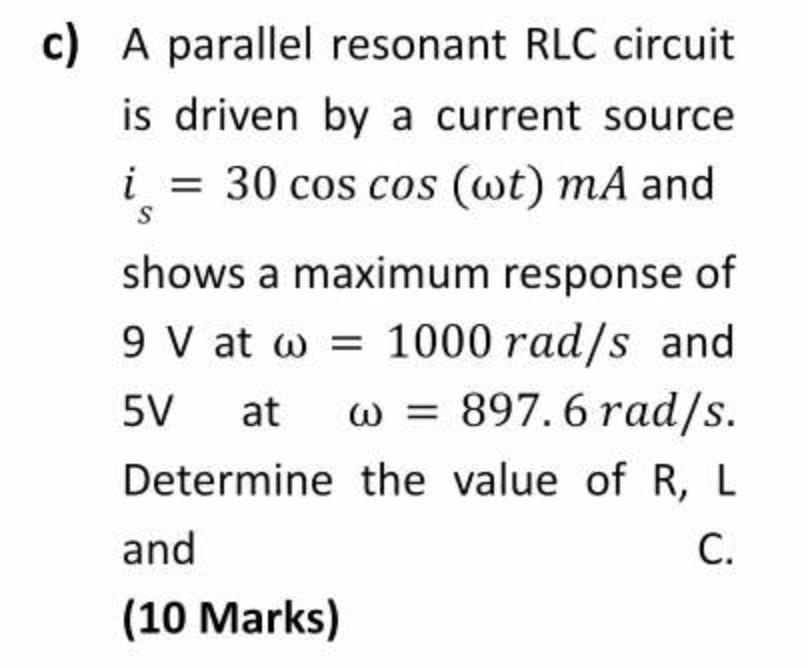 Solved c) A parallel resonant RLC circuit is driven by a | Chegg.com