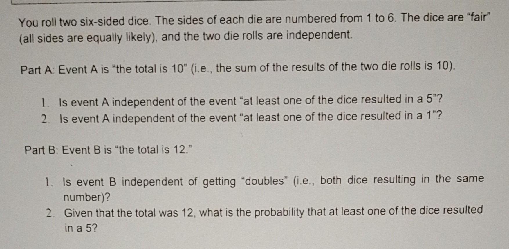 Solved You roll two six-sided dice. The sides of each die | Chegg.com
