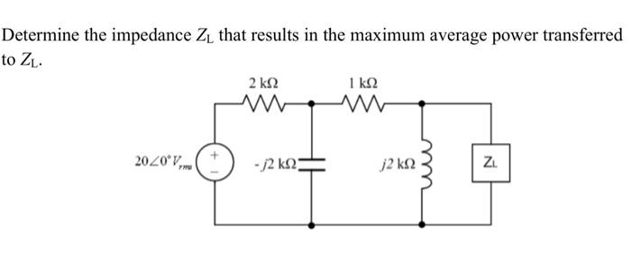 Solved determine the impedance ZL that results in the | Chegg.com