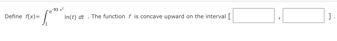 Solved Define f(x)=∫1e-93x2ln(t)dt. ﻿The function f ﻿is | Chegg.com