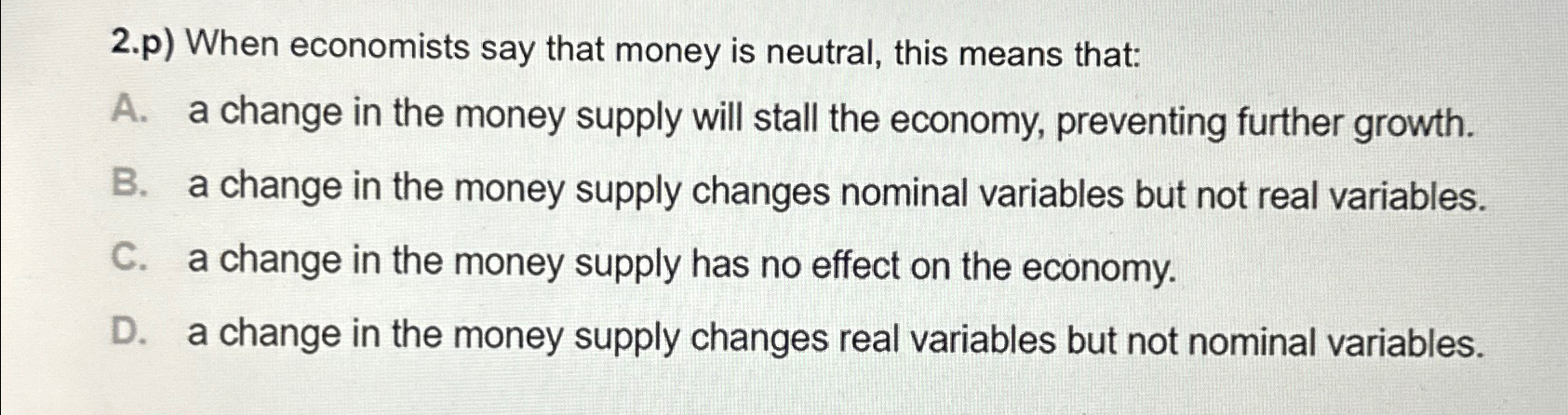Solved 2.p) ﻿When economists say that money is neutral, this | Chegg.com