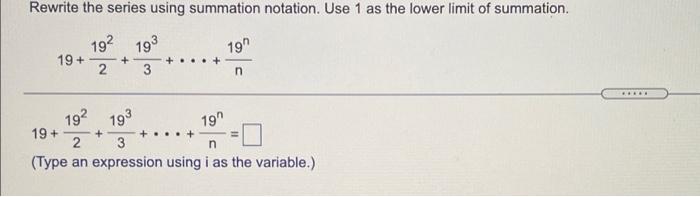 Solved Rewrite The Series Using Summation Notation Use 1 As 8035