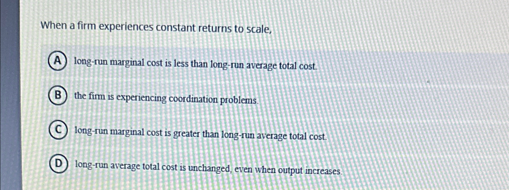 Solved When a firm experiences constant returns to | Chegg.com