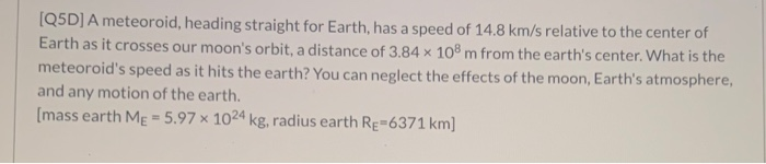 Solved IQ5D) A meteoroid, heading straight for Earth, has a | Chegg.com
