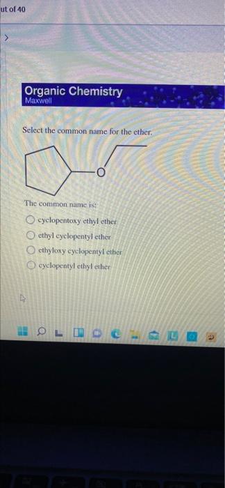 Solved ut of 40 Organic Chemistry Maxwell Select the common | Chegg.com