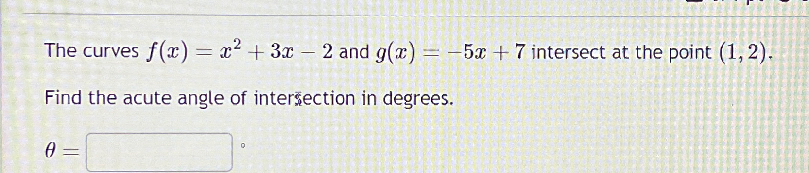Solved The curves f(x)=x2+3x-2 ﻿and g(x)=-5x+7 ﻿intersect at | Chegg.com