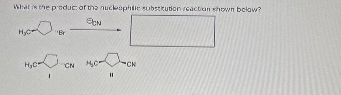 Solved What is the product of the nucleophilic substitution | Chegg.com