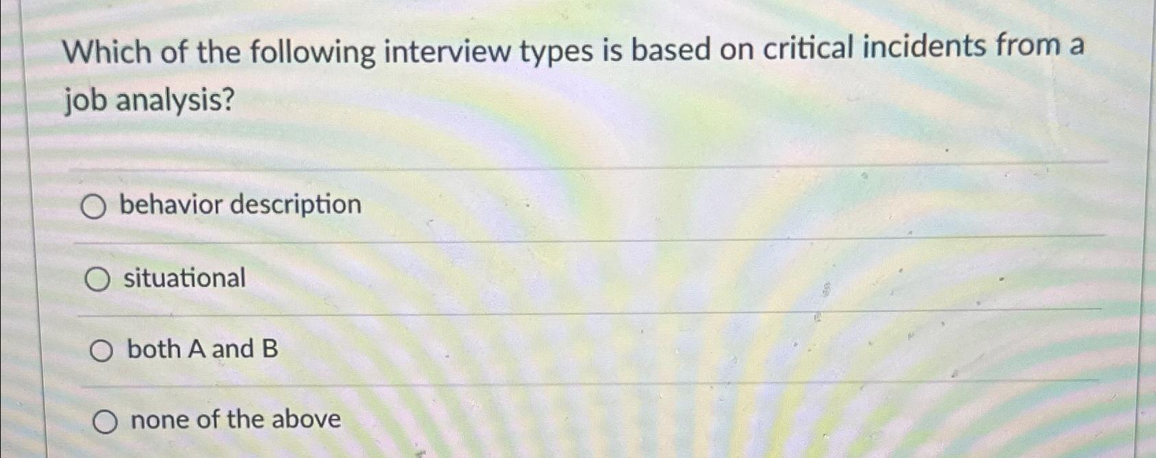 Solved Which of the following interview types is based on | Chegg.com