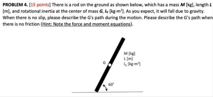 Solved PROBLEM 4. [15 points] There is a rod on the ground | Chegg.com
