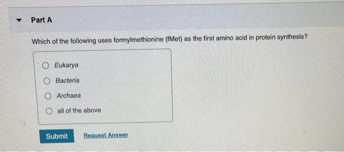 Solved Part A Which of the following uses formylmethionine | Chegg.com