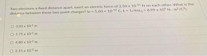 Solved Two electrons a fixed distance apart, exert an | Chegg.com