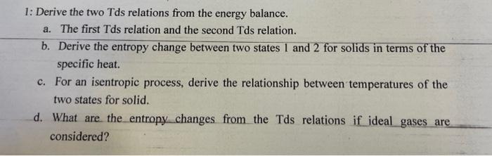 Solved 1: Derive the two Tds relations from the energy | Chegg.com