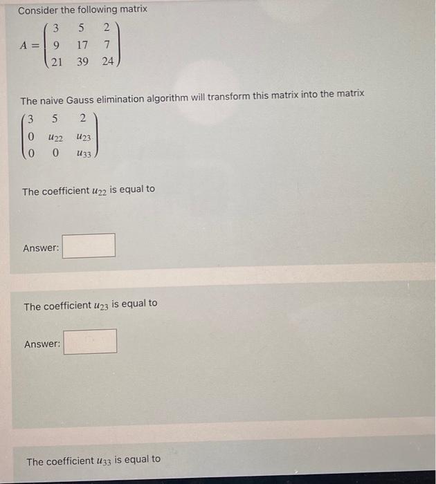 Solved Consider the following matrix A=⎝⎛3921517392724⎠⎞ The | Chegg.com
