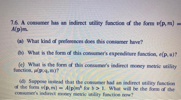 Solved 7.6. A consumer has an indirect utility function of | Chegg.com