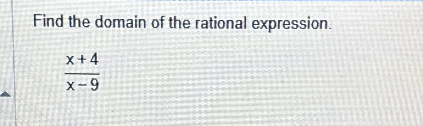 Solved Find the domain of the rational expression.x+4x-9 | Chegg.com