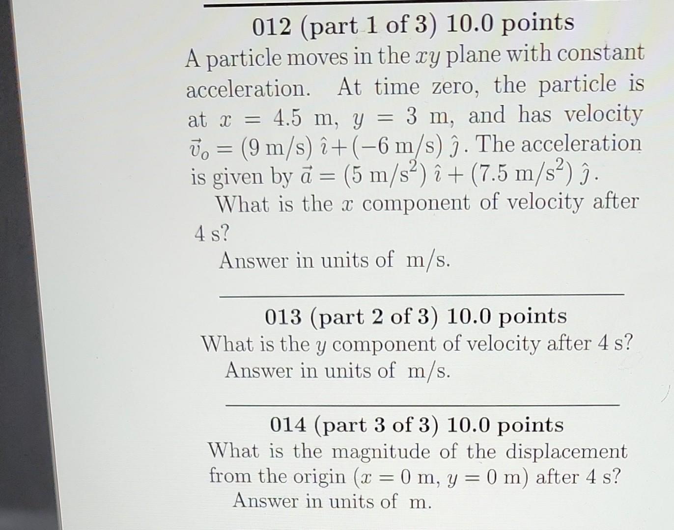 Solved 012 (part 1 of 3 ) 10.0 points A particle moves in | Chegg.com