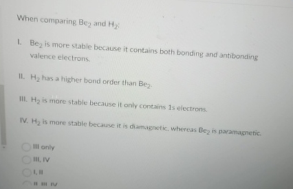 Solved When comparing Be2 ﻿and H2 ﻿:Be2 ﻿is more stable | Chegg.com
