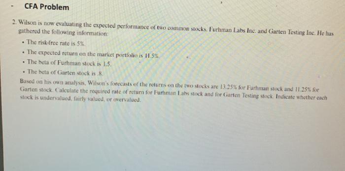 Solved CFA Problem 2. Wilson is now evaluating the expected | Chegg.com