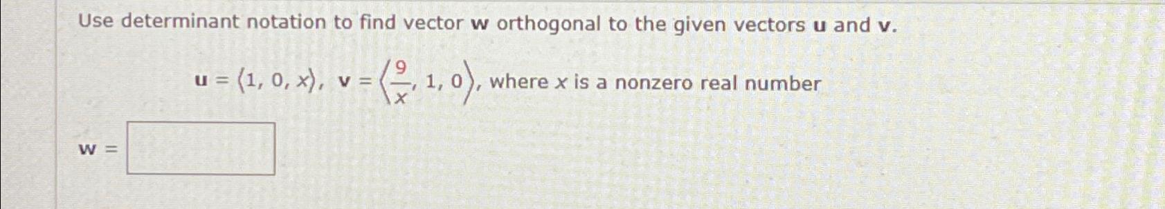 Solved Use determinant notation to find vector w ﻿orthogonal | Chegg.com