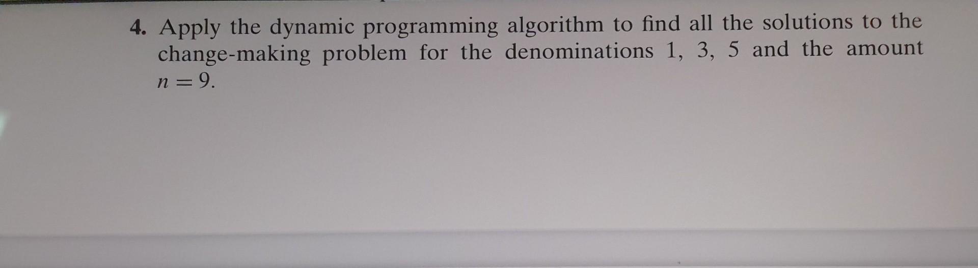 Solved 4 Apply The Dynamic Programming Algorithm To Find 2564