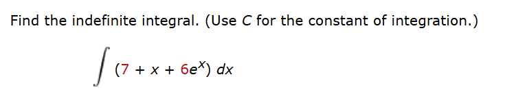 Solved C ﻿for the constant of ﻿integration.∫﻿﻿(7+x+6ex)dx | Chegg.com