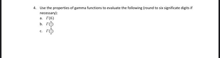 Solved 4. Use the properties of gamma functions to evaluate | Chegg.com