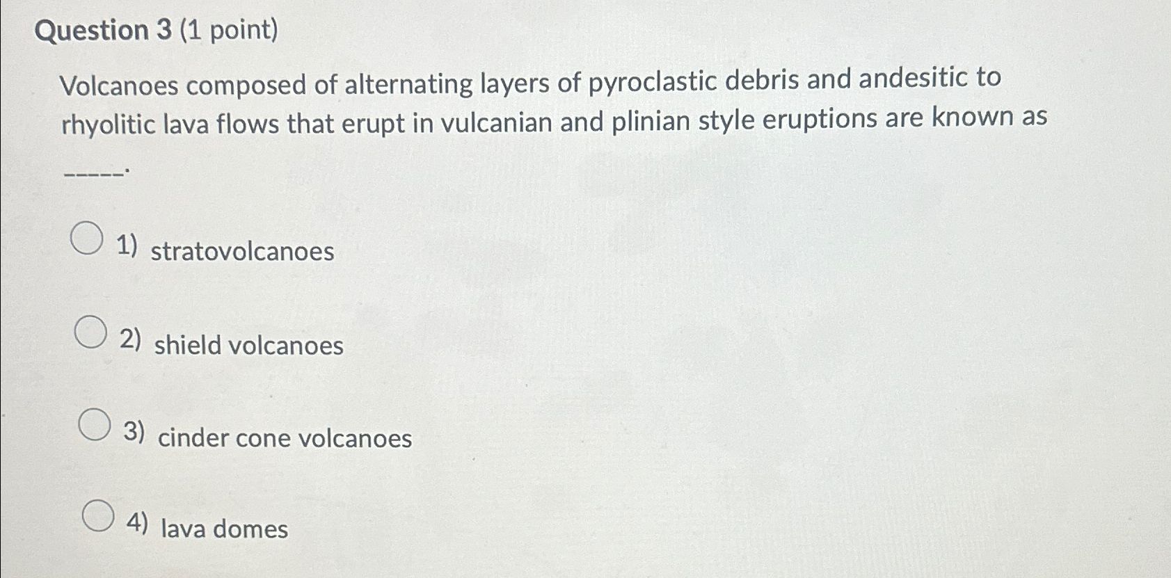 Solved Question 3 (1 ﻿point)Volcanoes composed of | Chegg.com