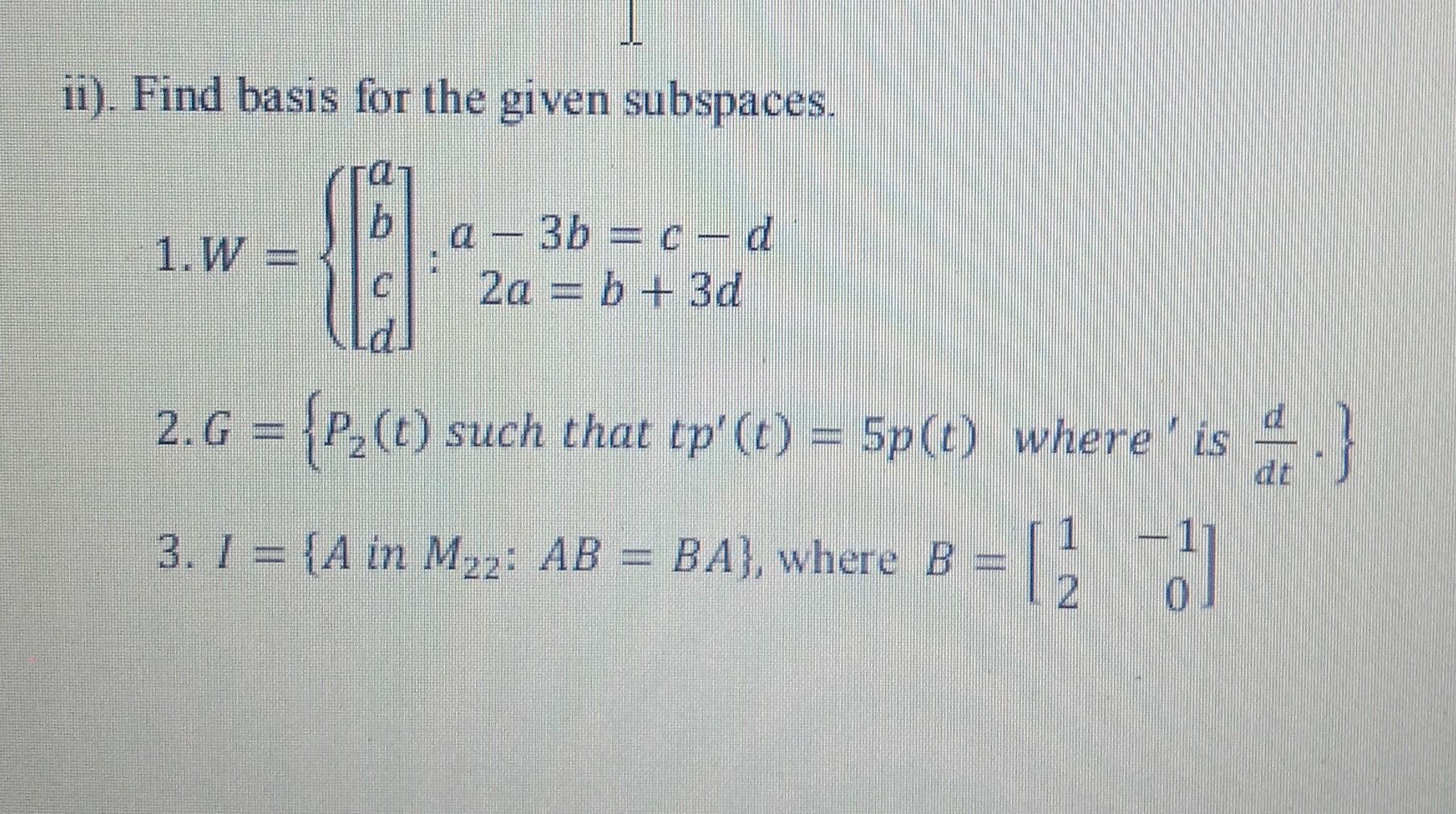 Solved ii). Find basis for the given subspaces. 1. | Chegg.com
