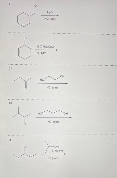 Solved e 1 H2O HCI (cat) f1. 1) (CH3)2CULI 2) H30* 91. OH HO | Chegg.com