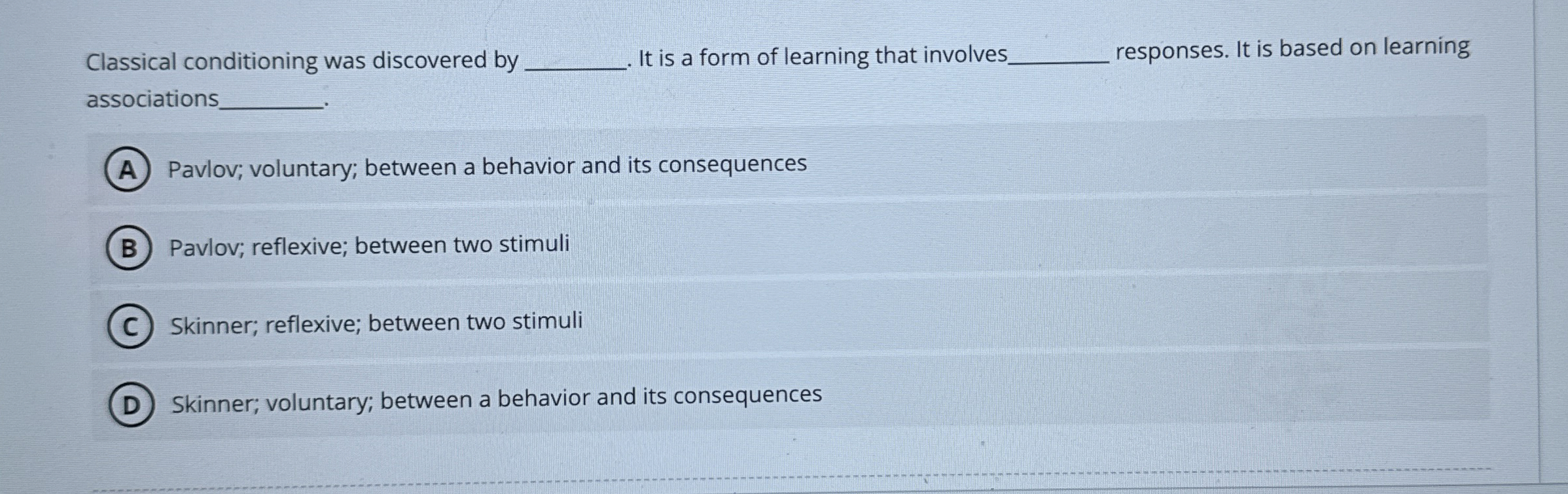 Solved Classical conditioning was discovered by ﻿It is a | Chegg.com