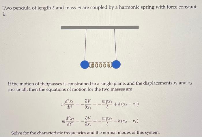 Solved Two pendula of length ℓ and mass m are coupled by a | Chegg.com