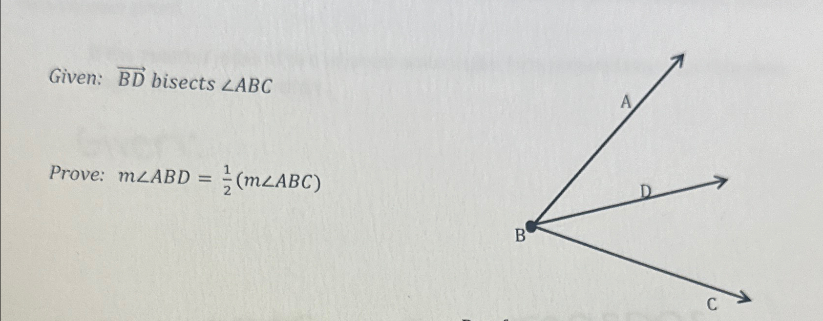 Solved Given: vec(BD) ﻿bisects ??ABCProve: m?ABD=12(m?ABC) | Chegg.com