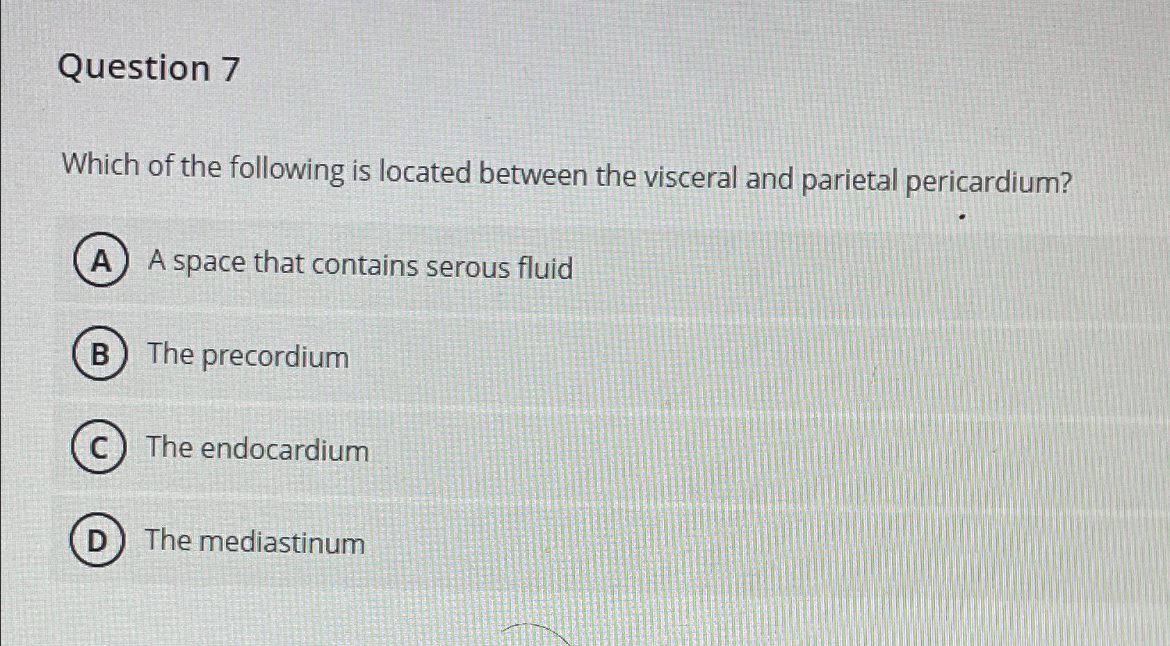 Solved Question 7Which of the following is located between | Chegg.com